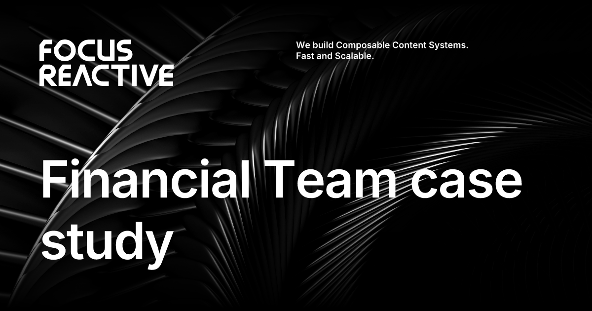 Financial Team case study | FocusReactive