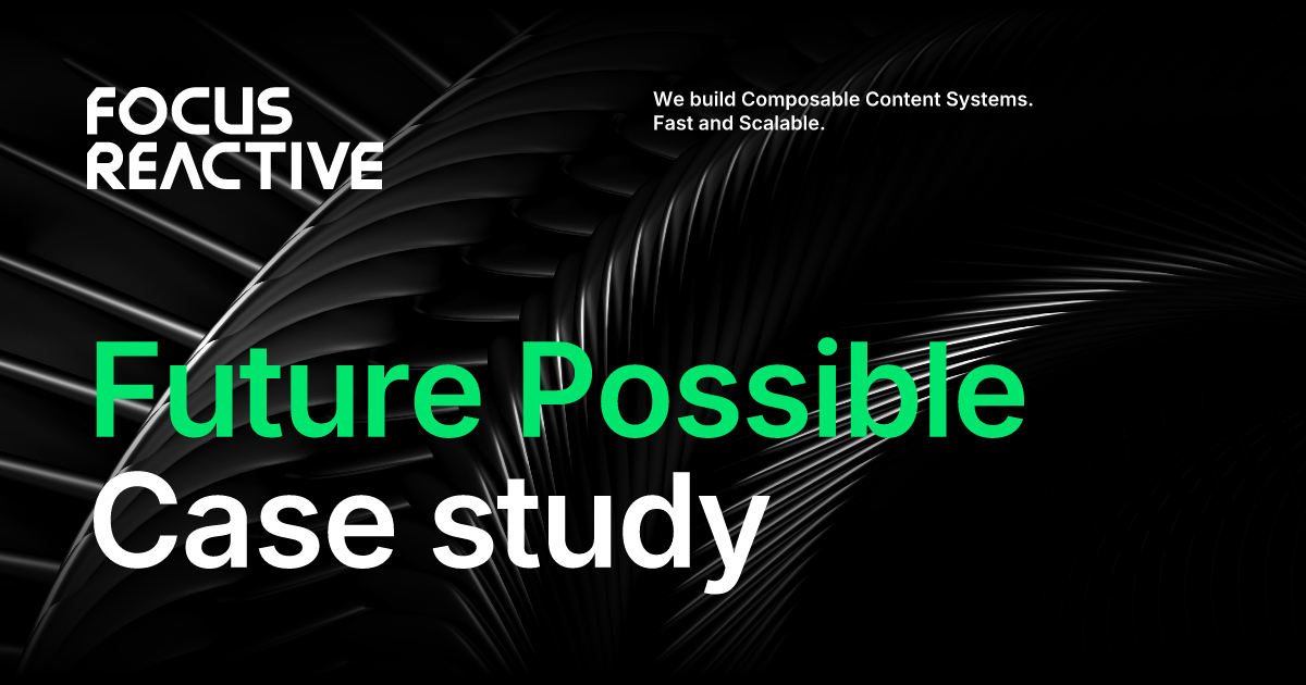 Future Possible case study | FocusReactive