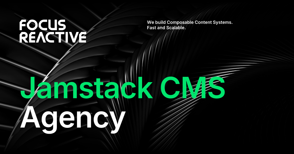 Jamstack CMS Agency | FocusReactive