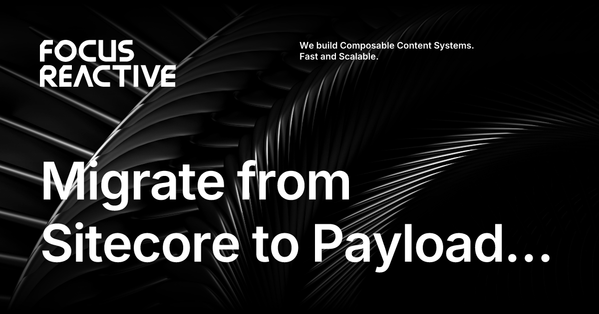 Sitecore to Headless CMS Migration – Modernize Your Digital Experience ...