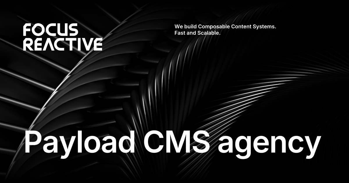 Payload CMS Agency | FocusReactive