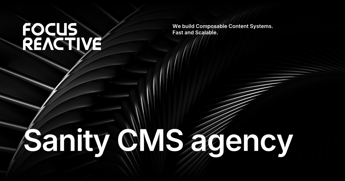 Sanity Agency | FocusReactive